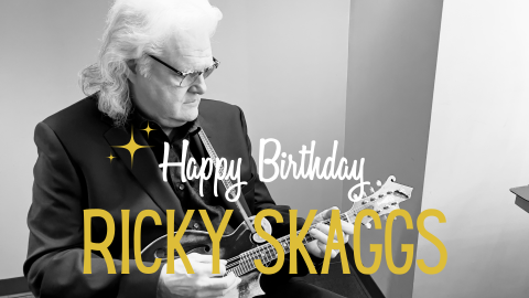 Happy Birthday to Ricky Skaggs! - Ricky Skaggs